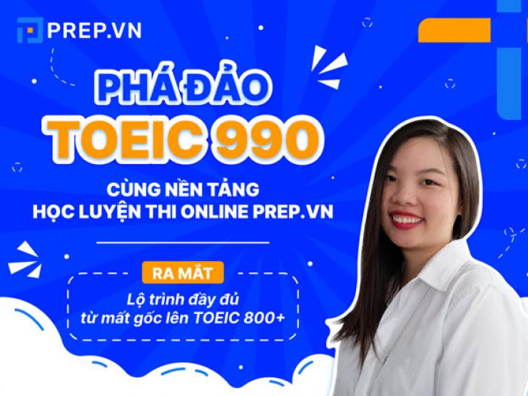 Phá đảo TOEIC 990 cùng nền tảng học luyện thi online Prep.vn - Nông thôn Việt